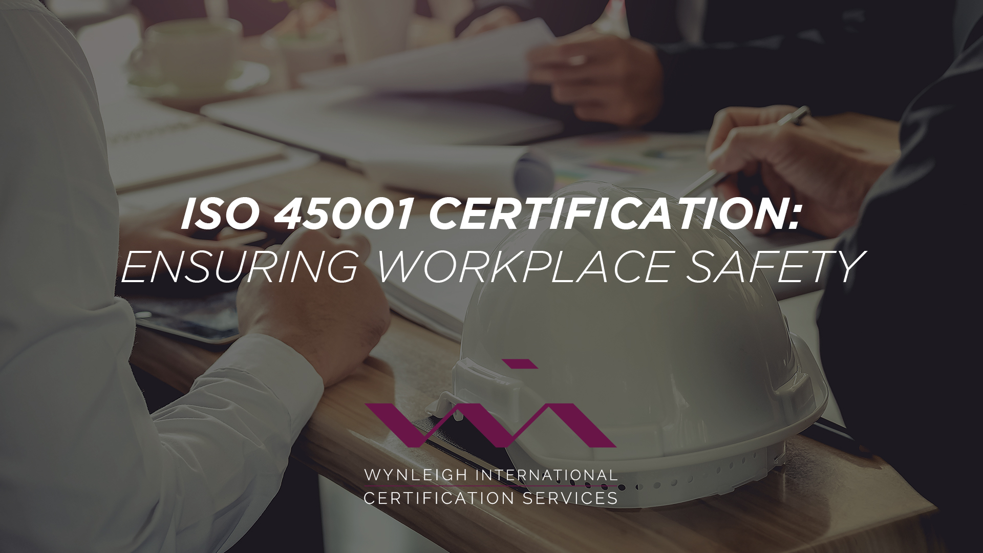 ISO 45001 - Wynleigh International Certification Services
